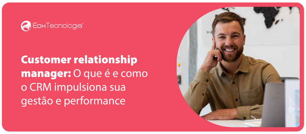 Customer relationship manager: O que é e como utilizar